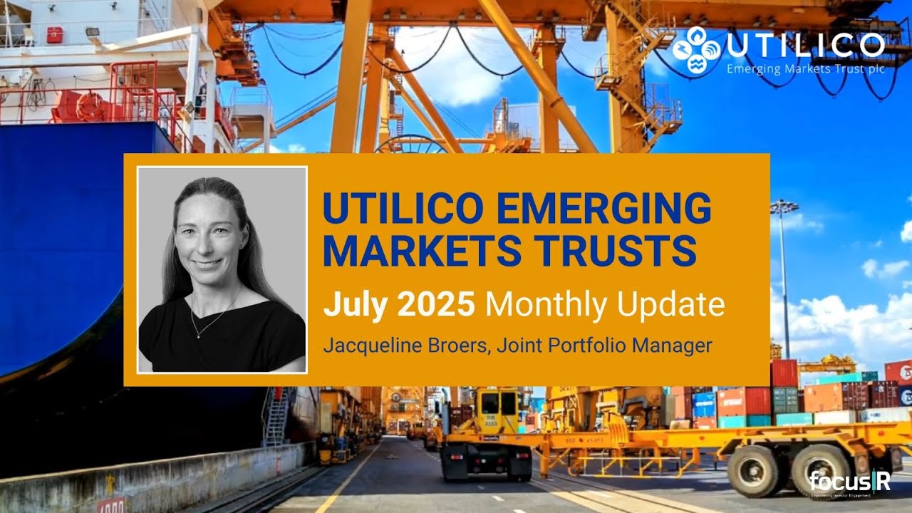 Utilico Emerging Markets Investment Trust: July 2025 Monthly Update ...