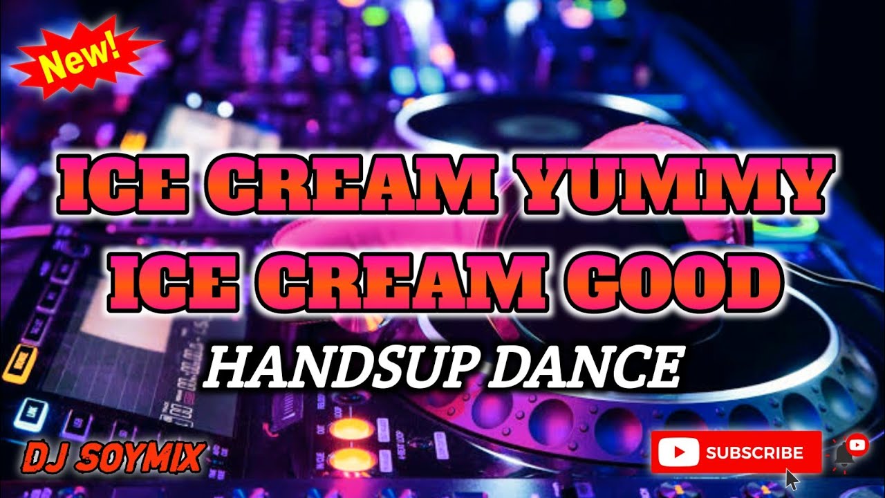 ICE CREAM YUMMY ICE CREAM GOOD - HANDSUP REMIX ( DJ SOYMIX ) TIKTOK ...