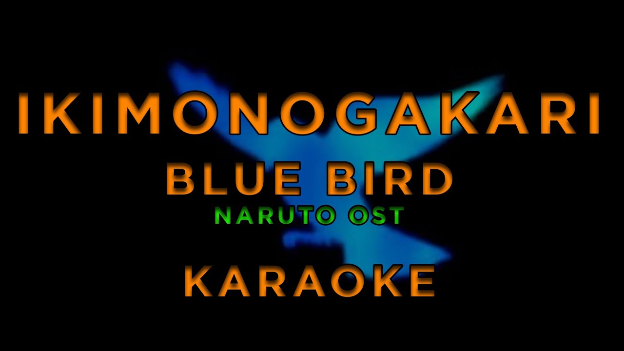 Ikimonogakari - Blue Bird (Naruto OST) • KARAOKE - YouTube
