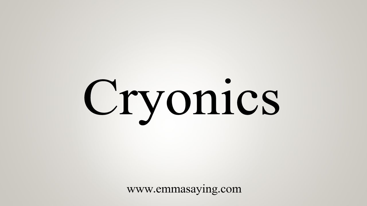 How To Say Cryonics - YouTube