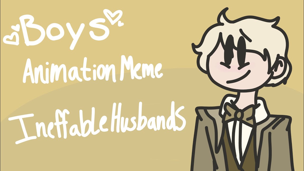 Ineffable Husbands - Boys Animatic Meme (Short Ver) - YouTube