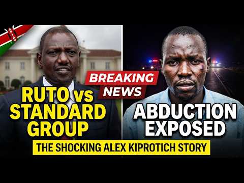 Ruto vs Standard Group: The Shocking Alex Kiprotich Abduction Explained