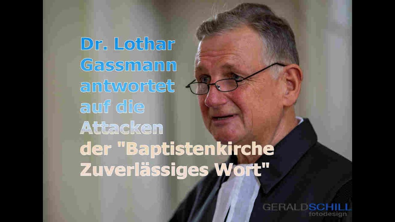 Dr. Lothar Gassmann antwortet auf die Attacken der "Baptistenkirche ...