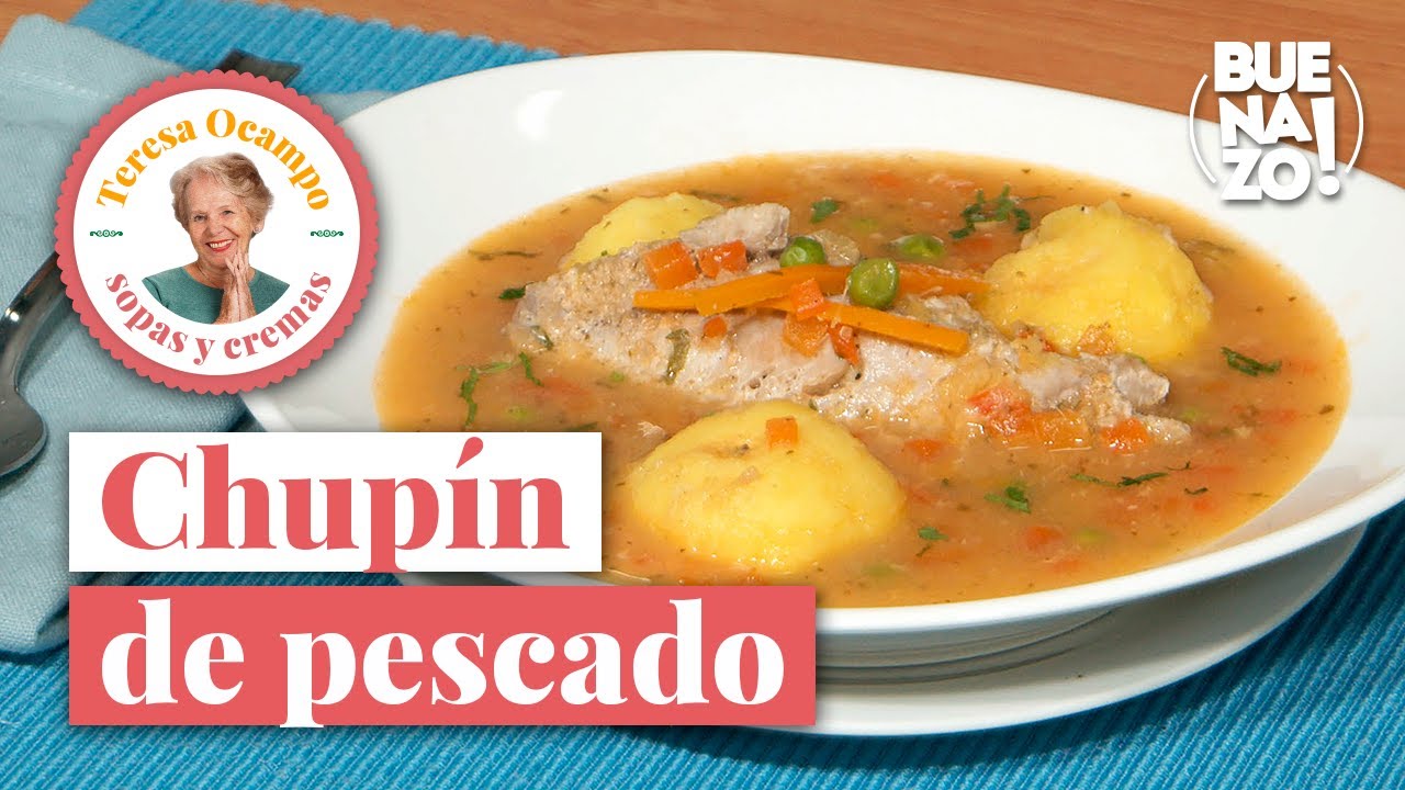 Cómo preparar chupín de pescado | Teresa Ocampo Recetas | Buenazo ...
