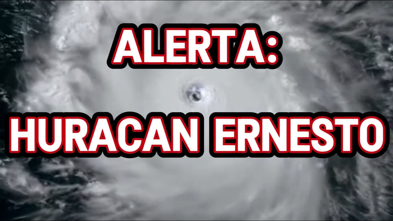 ALERTA: HURACAN ERNESTO #tormenta #huracan #noticias - YouTube