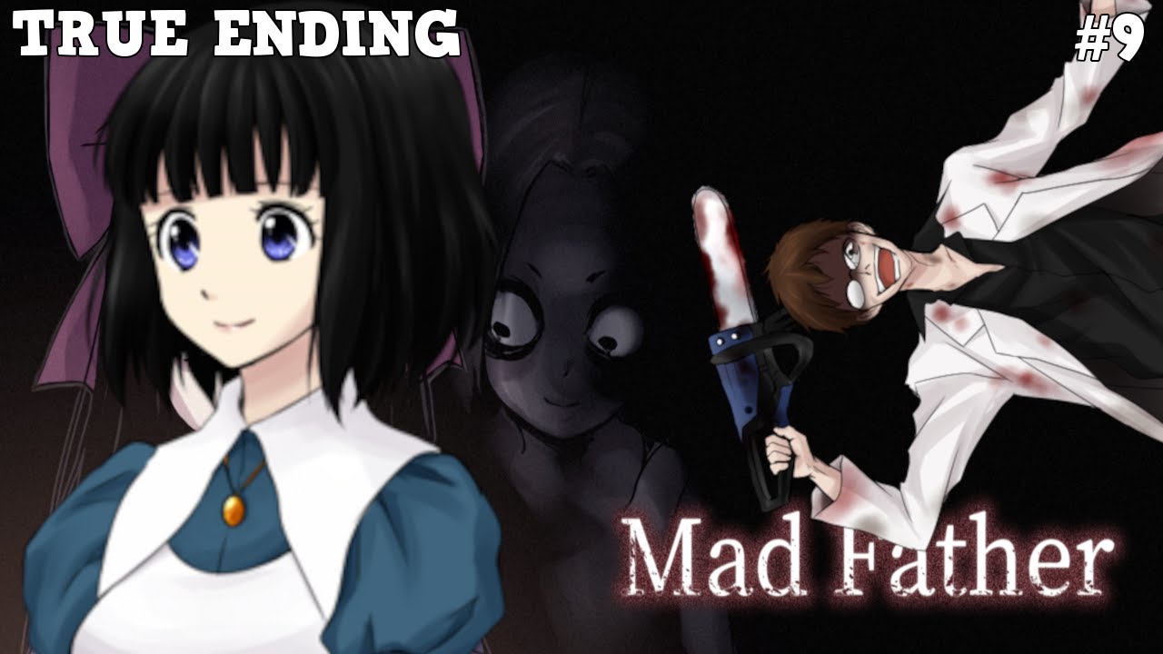 MAD FATHER TRUE ENDING | Mad Father Remake #9 ENDING - YouTube