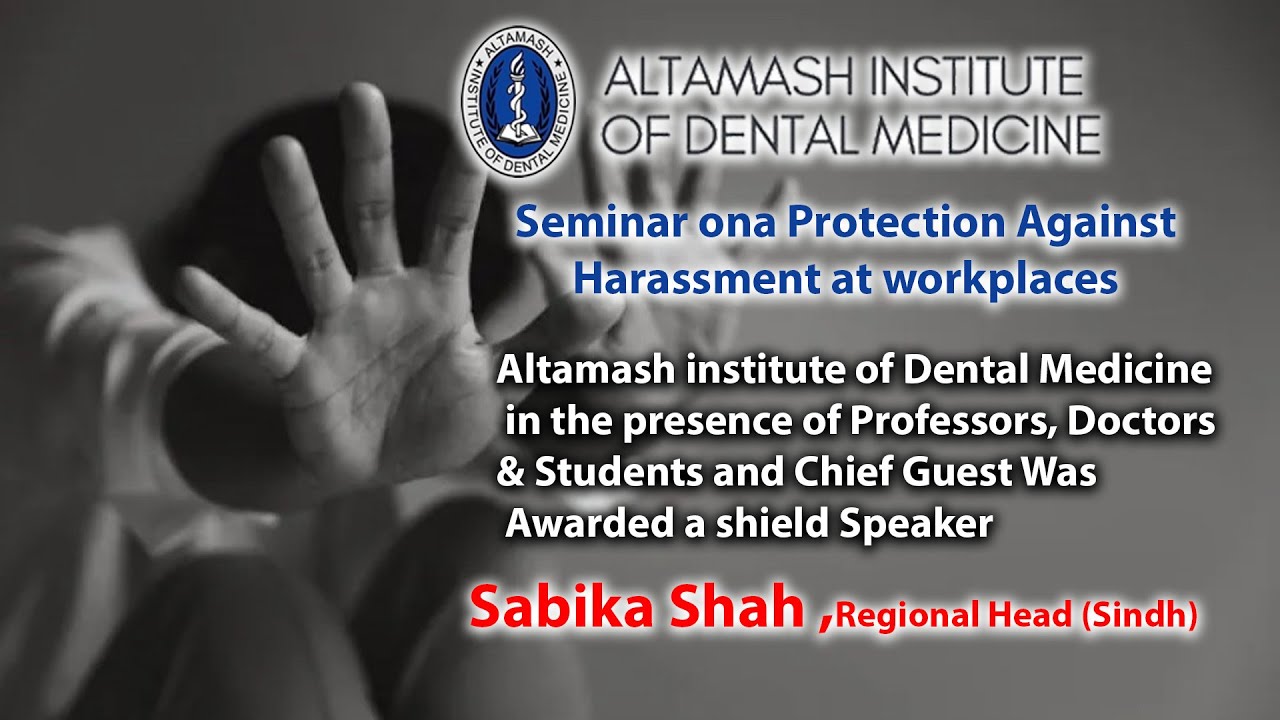 Seminar on Protection Against harassment Altamash Institute of Dental ...