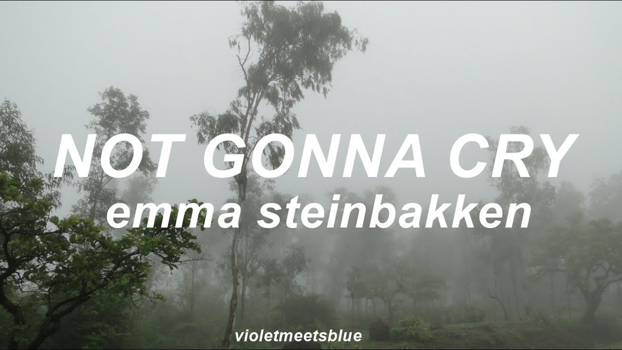 not gonna cry - emma steinbakken // lyrics - YouTube