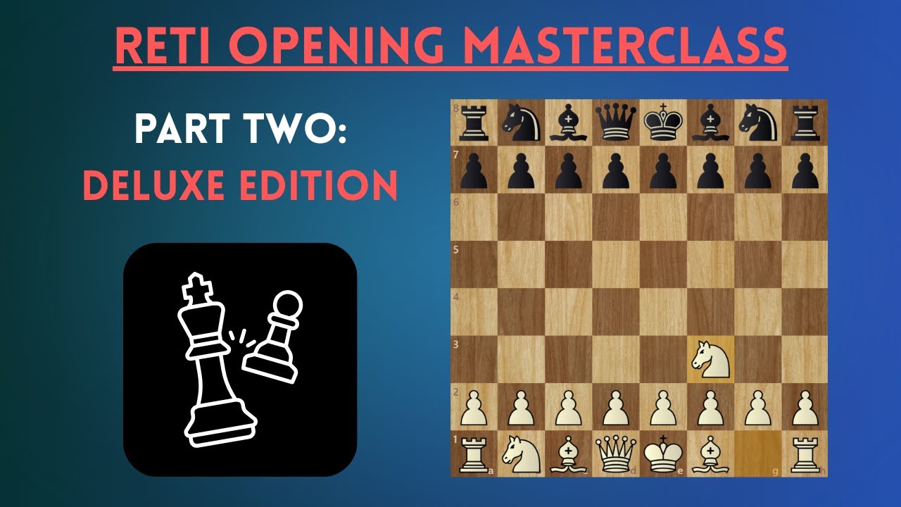 Reti Opening Masterclass: Deluxe Edition | The Best Chess Opening For ...