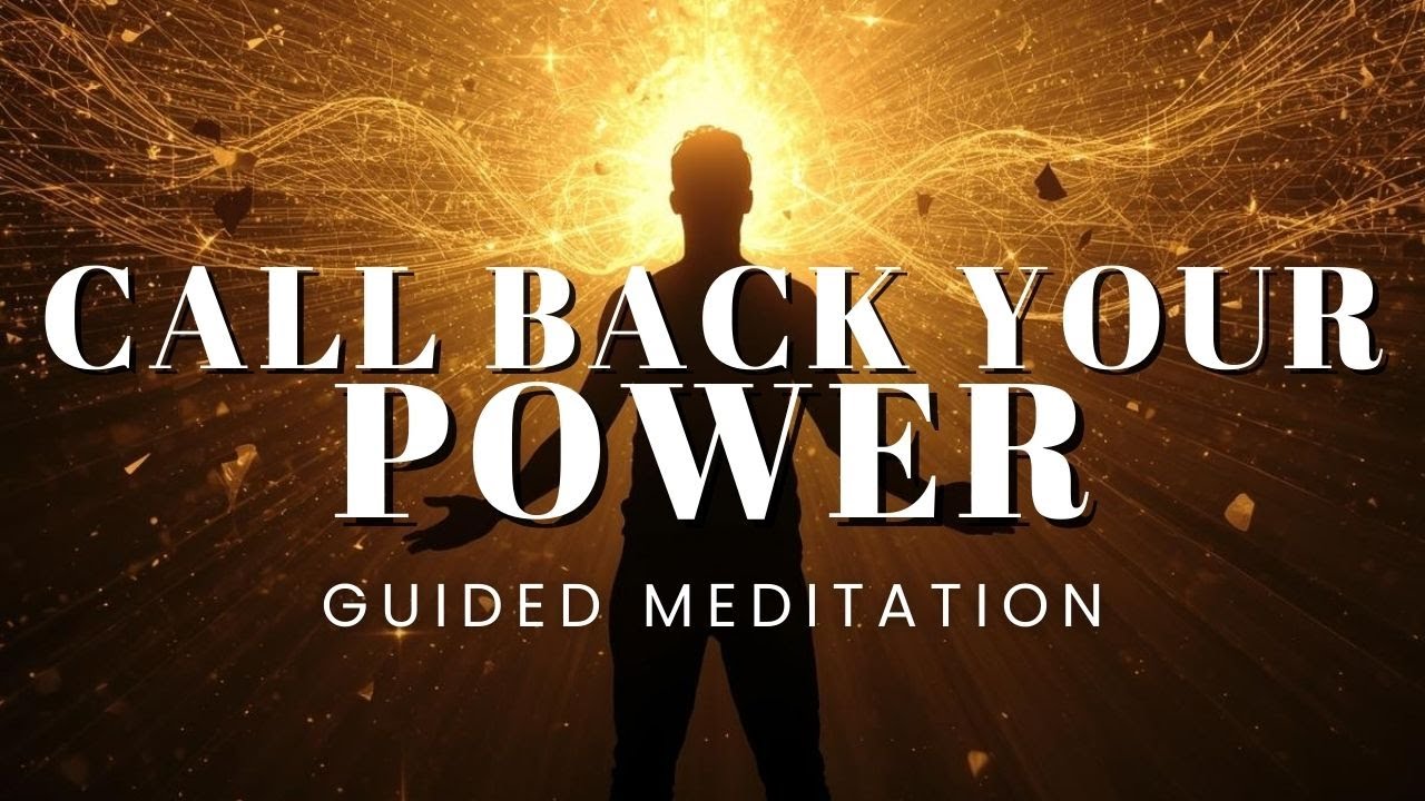 Call All Your Power Back | 15 Minute Guided Meditation - YouTube