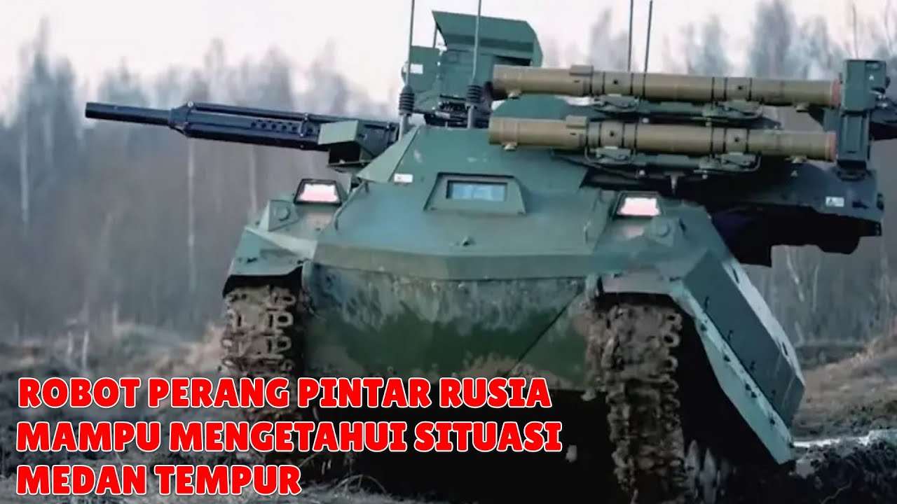 RUSIA PRODUKSI MASSAL ROBOT PERANG PINTAR YANG MAMPU MEMBACA SITUASI ...