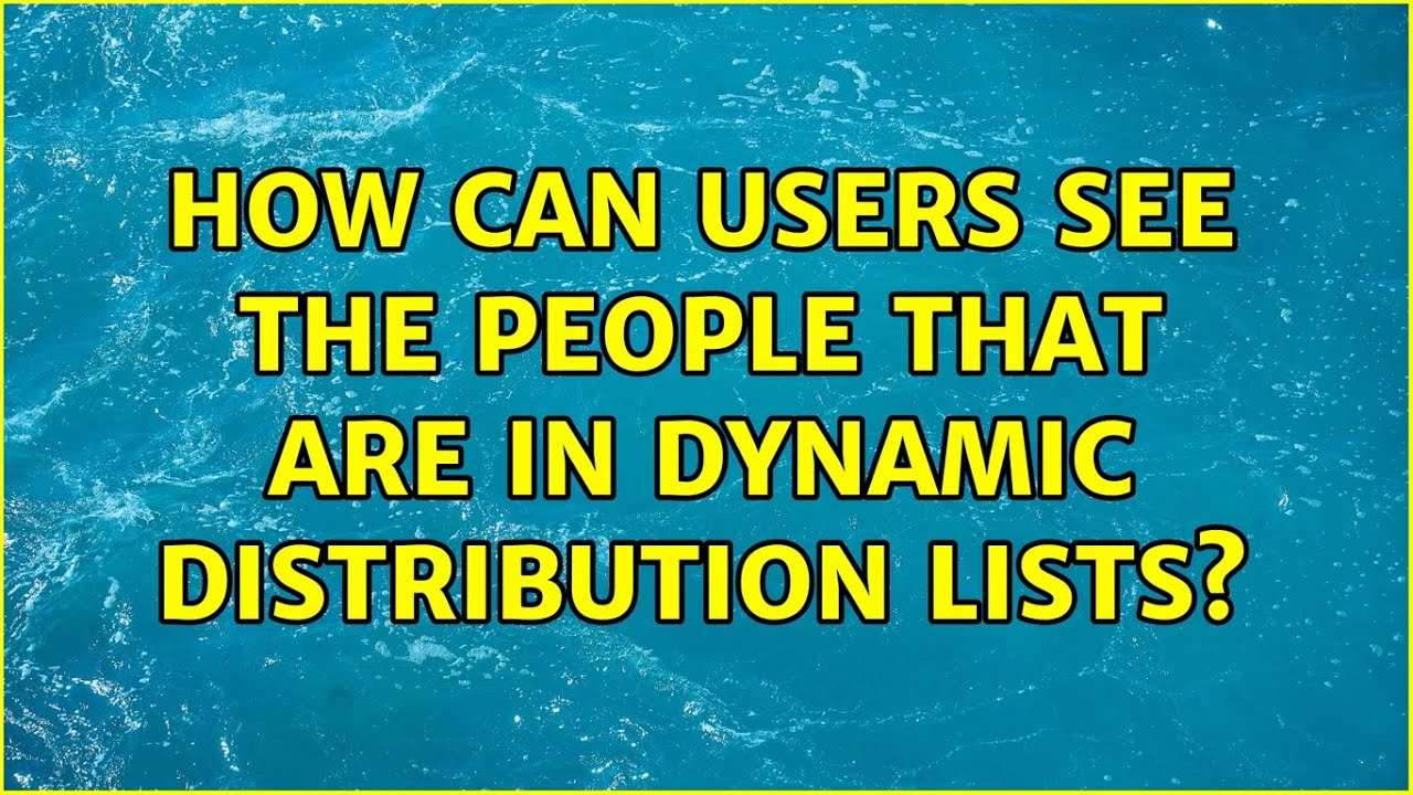 How can users see the people that are in dynamic distribution lists ...