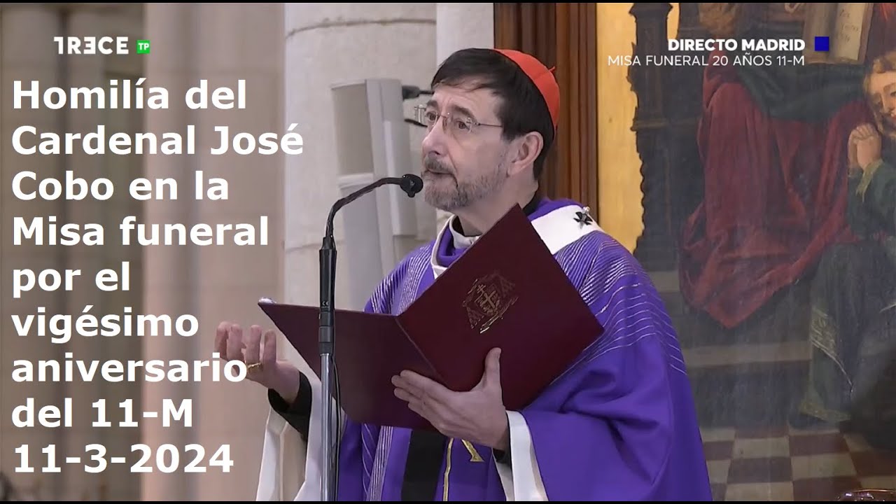 Homilía del Cardenal José Cobo en la Misa funeral por el vigésimo aniversario del 11-M, 11-3 ...