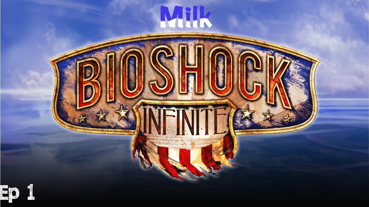 Bioshock Infinite - Milk Plays - Ep 1 - YouTube
