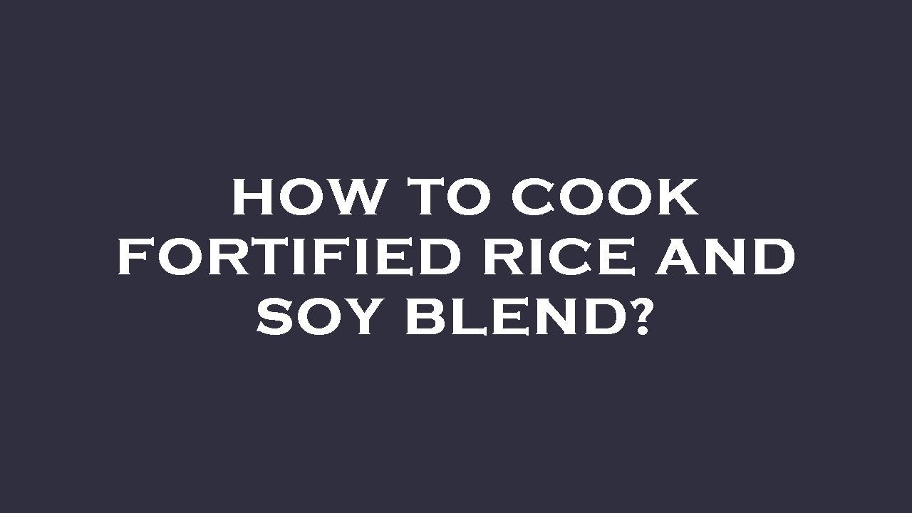 How to cook fortified rice and soy blend? - YouTube