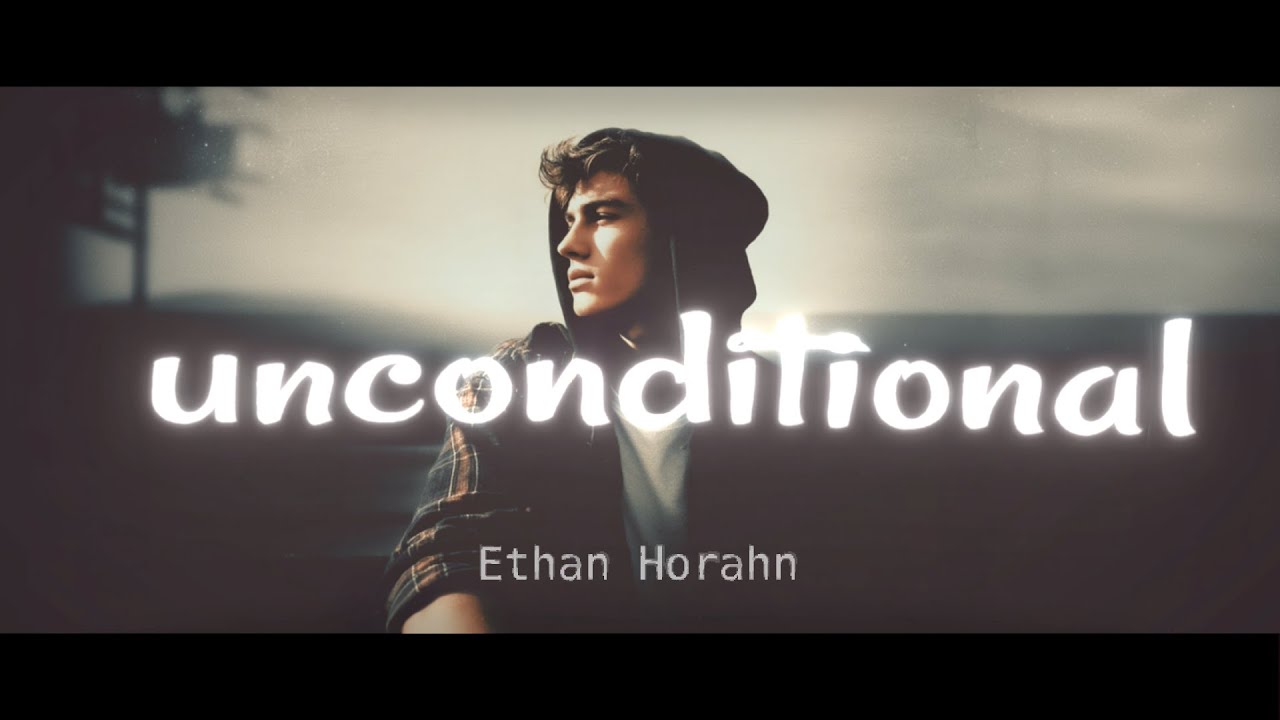 Ethan Horahn - Unconditional - YouTube