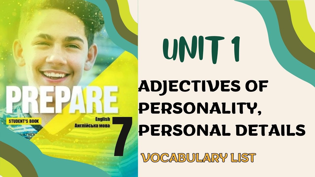PREPARE 7, VOCABULARY LIST, UNIT 1 ADJECTIVES OF PERSONALITY, PERSONAL ...
