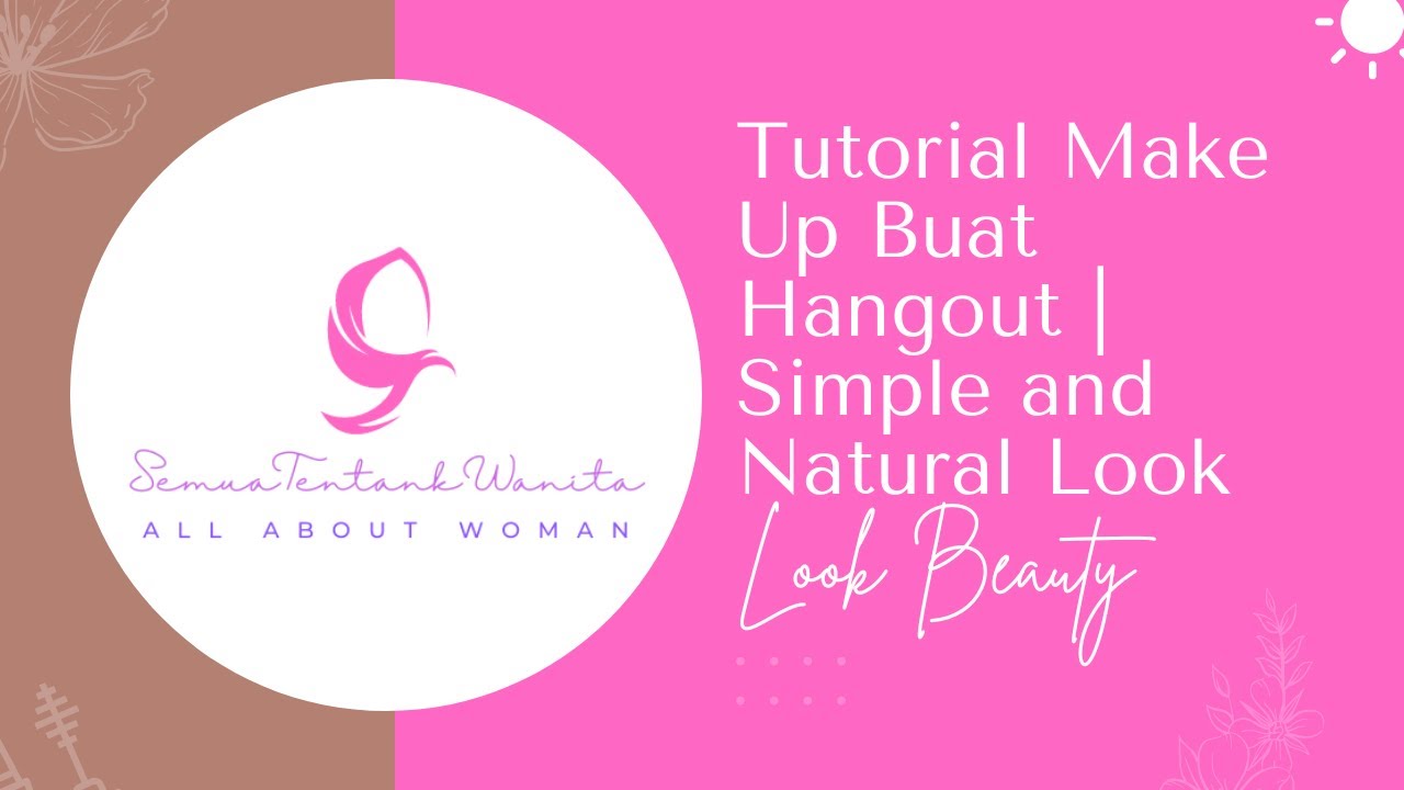 Tutorial Make Up Buat Hangout | Simple and Natural Look - YouTube