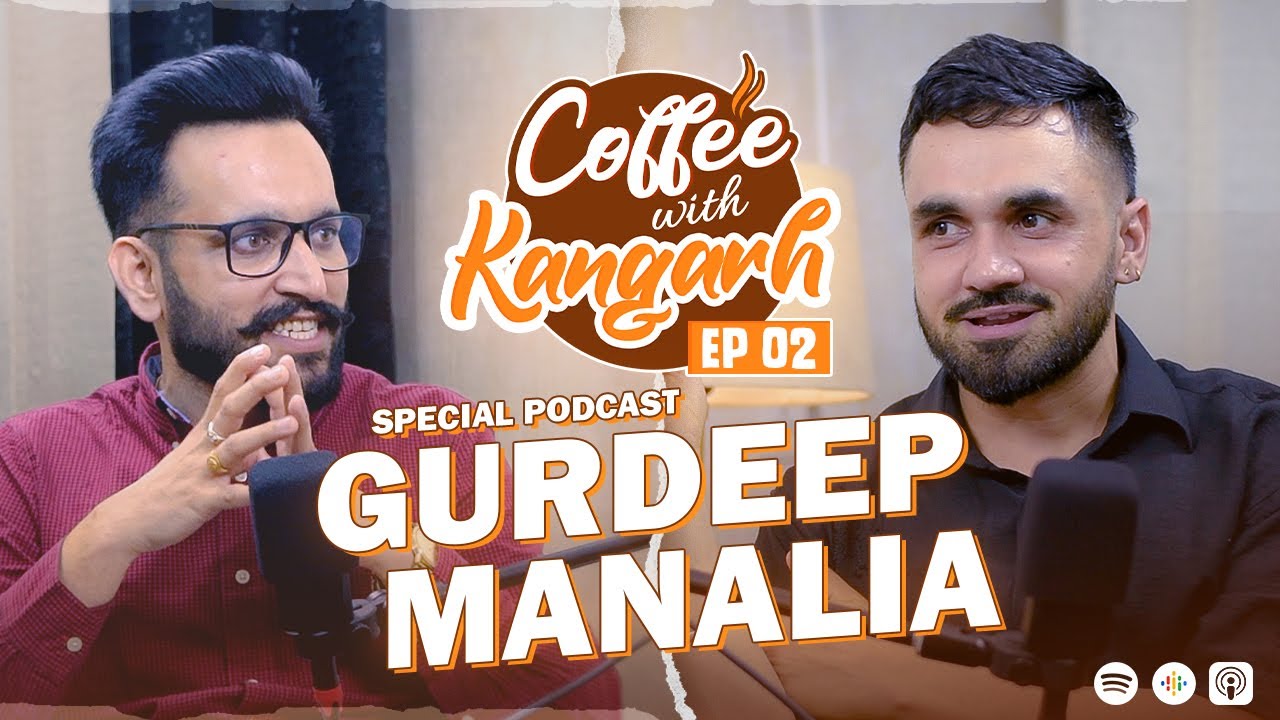 Coffee With Kangarh | Podcast Ep 2 | Gurdeep Manalia - YouTube