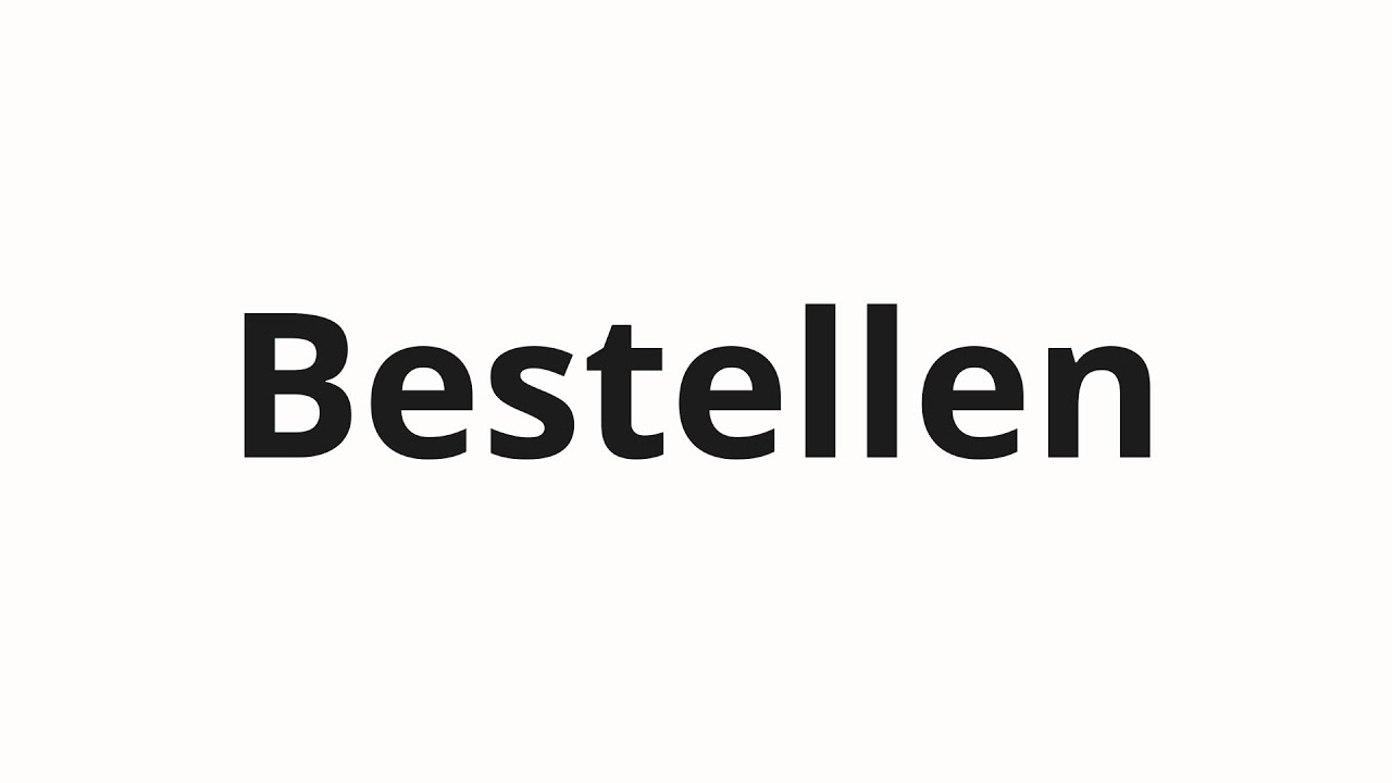 How to pronounce Bestellen - YouTube