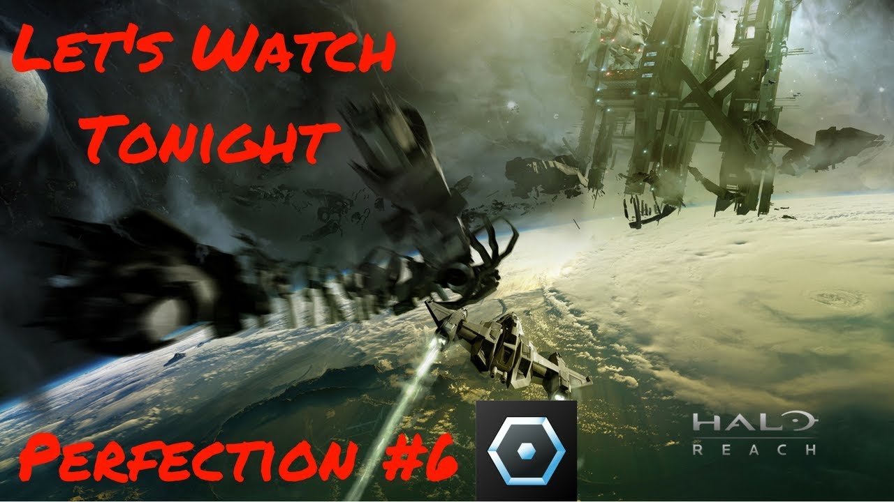 Let's Watch Tonight- Halo Reach: Perfection #6 - YouTube