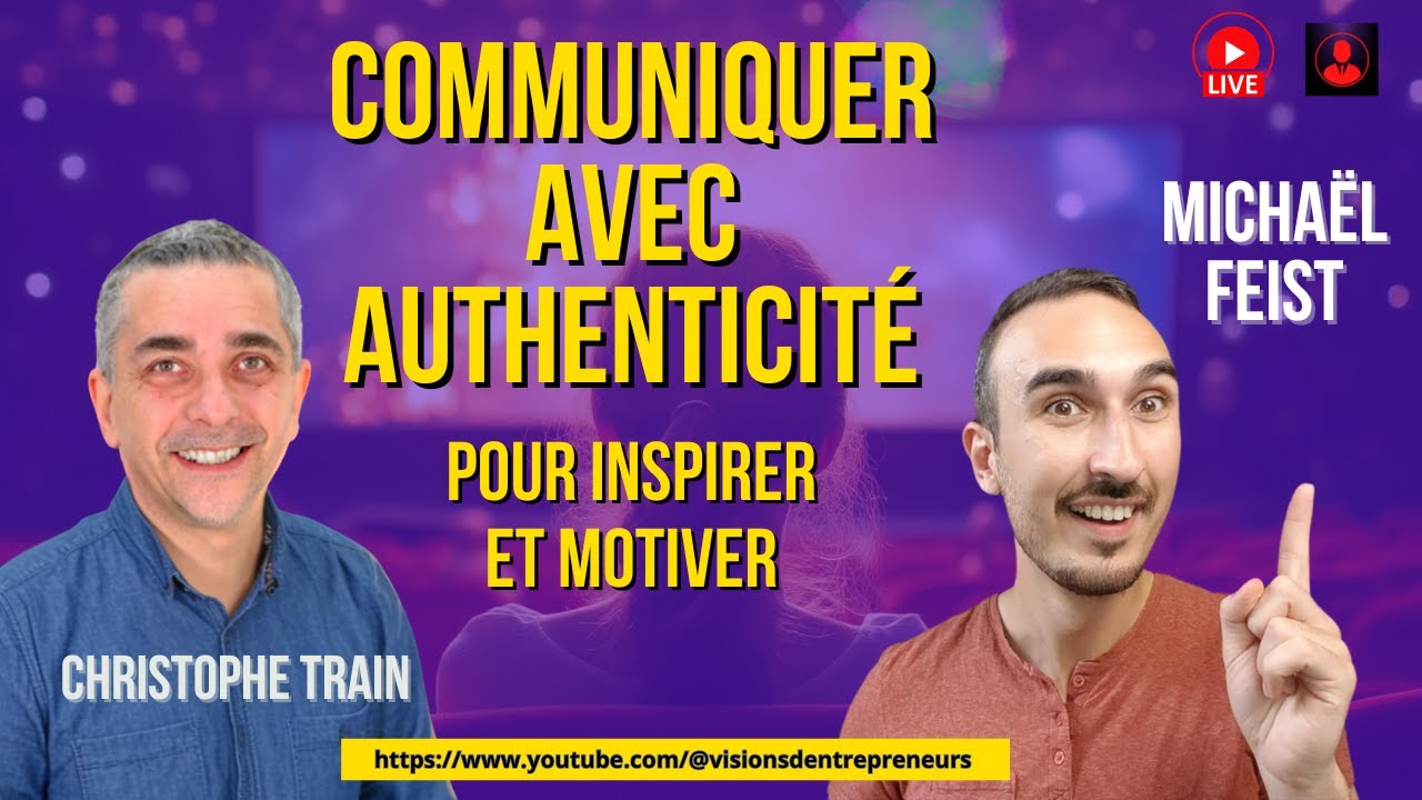 Communiquer avec Authenticité pour Inspirer et Motiver, avec Michaël ...