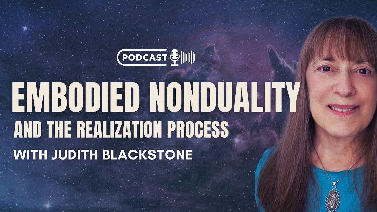 Embodied Nonduality and the Realization Process with Judith Blackstone ...
