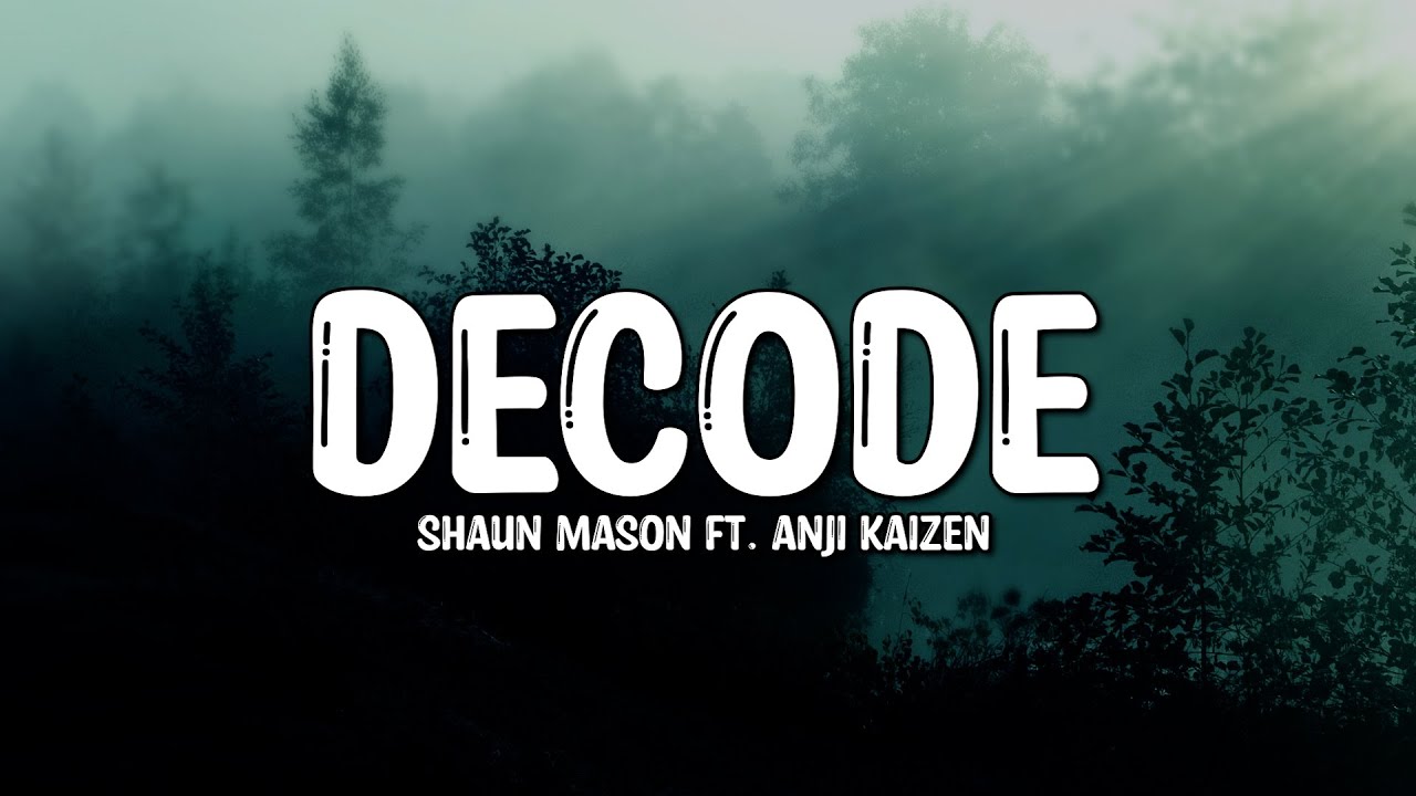 Shaun Mason - Decode (ft. Anji Kaizen) [Lyrics] - YouTube