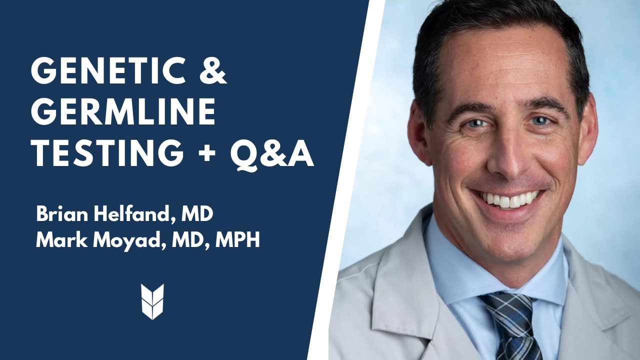 Genetic and Germline Testing + Q&A | Brian Helfand, MD & Mark Moyad, MD ...