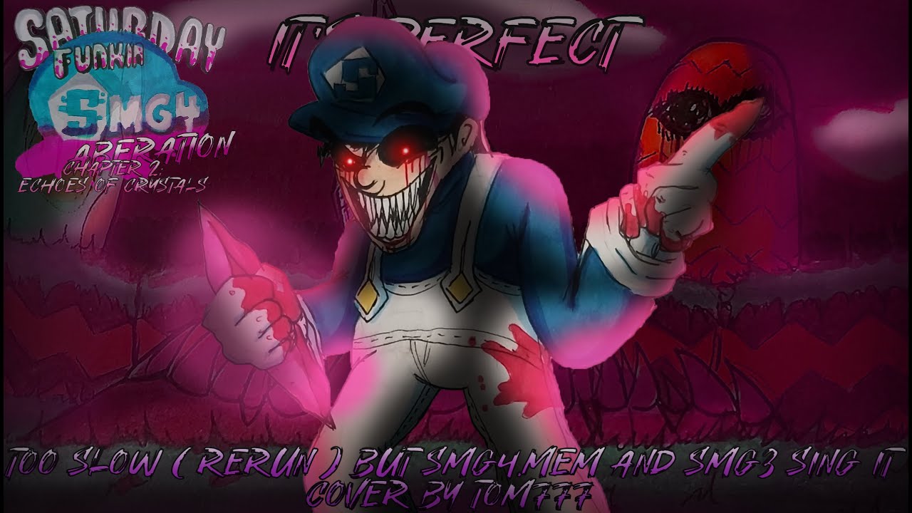 FNF Cover - It's Perfect [ Too Slow (Rerun) but Smg4.MEM and Smg3 sing ...