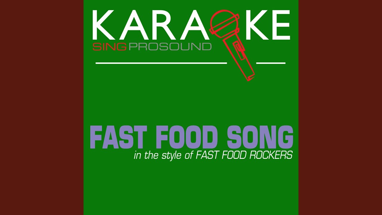 Fast Food Song (In the Style of Fast Food Rockers) (Karaoke with ...
