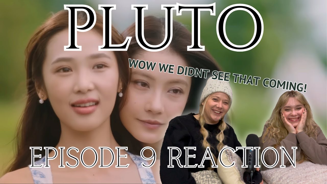 Episode 9 of the Thai GL - Pluto นิทาน ดวงดาว ความรัก (REACTION with Kristen and Abby) # ...