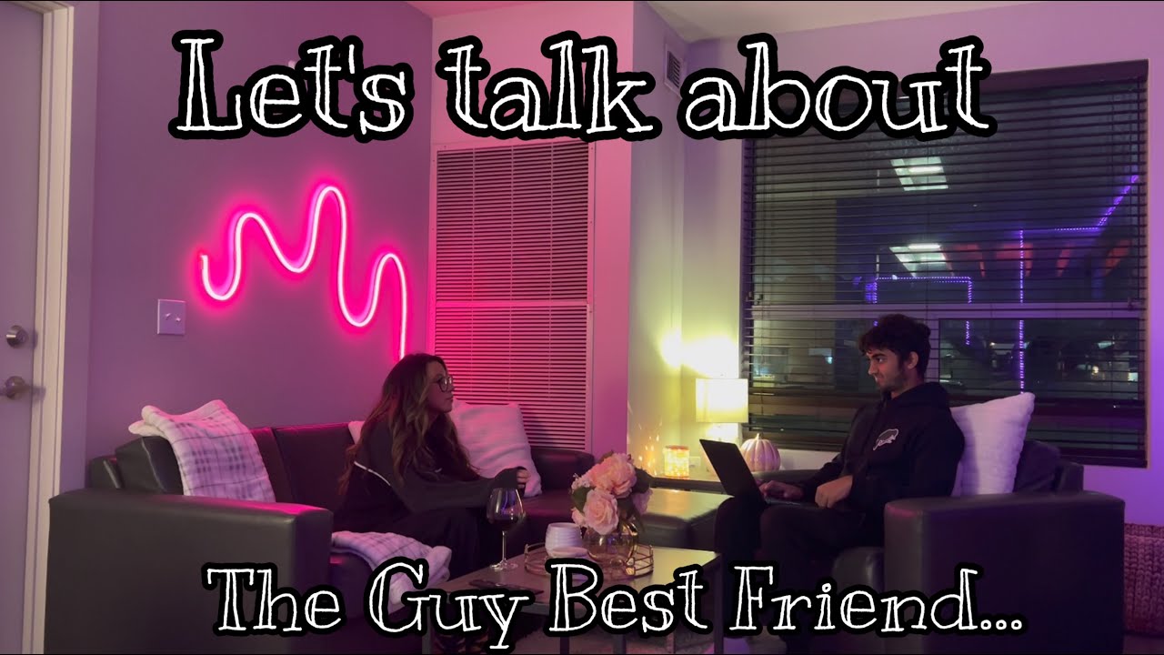LETS TALK ABOUT THE GUY BEST FRIEND... - YouTube