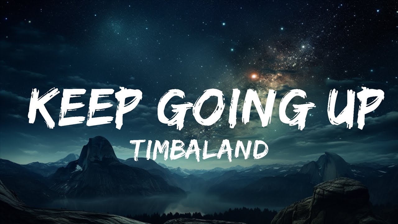 Timbaland - Keep Going Up (Lyrics) ft. Nelly Furtado, Justin Timberlake ...