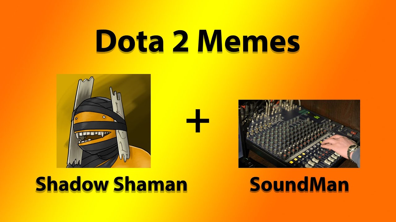Dota 2 Memes - Playing Shadow Shaman with Soundman - YouTube