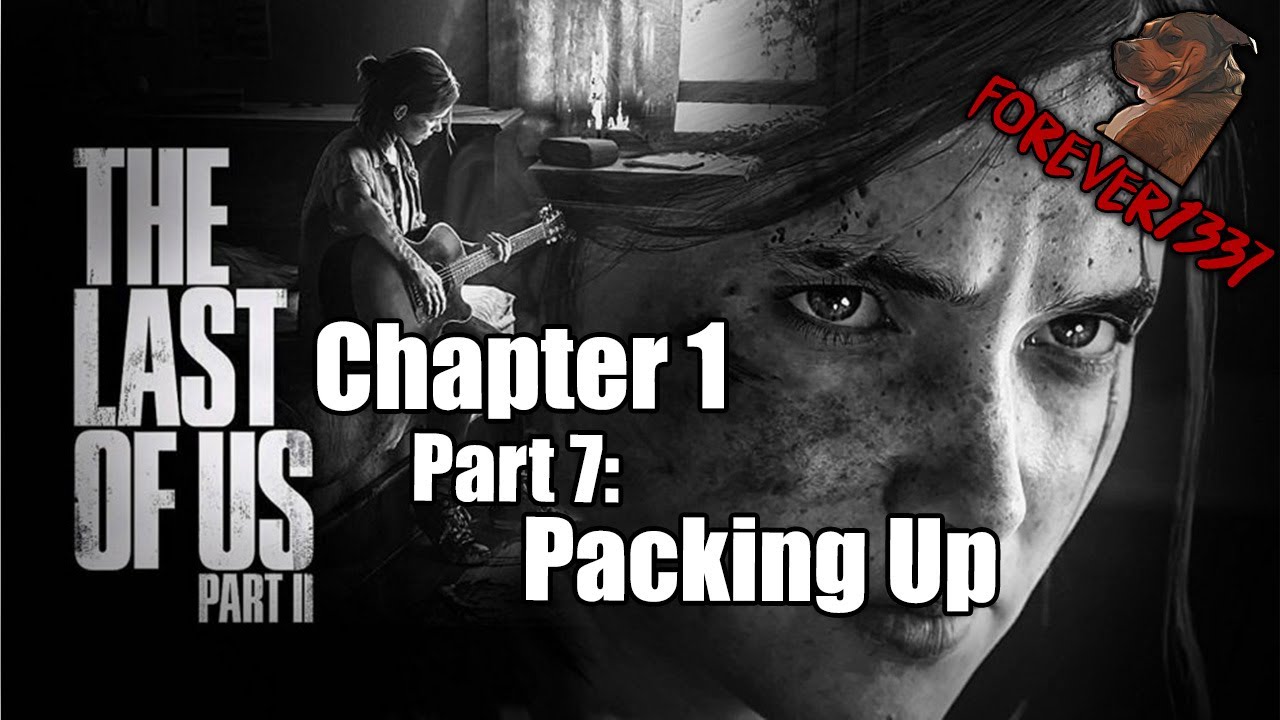 The Last Of Us Part 2 Chapter 1 Part 7 Packing Up Youtube