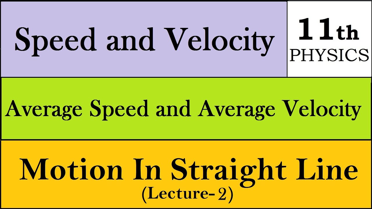 Speed and Velocity | Average speed and average velocity | 11th physics ...