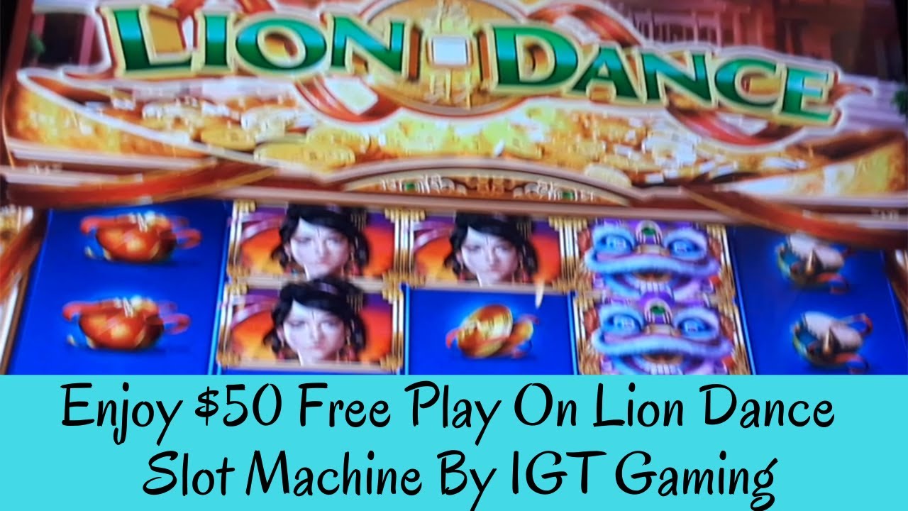 ENJOY $50 FREE PLAY ON LION DANCE SLOT MACHINE By IGT Gaming ...