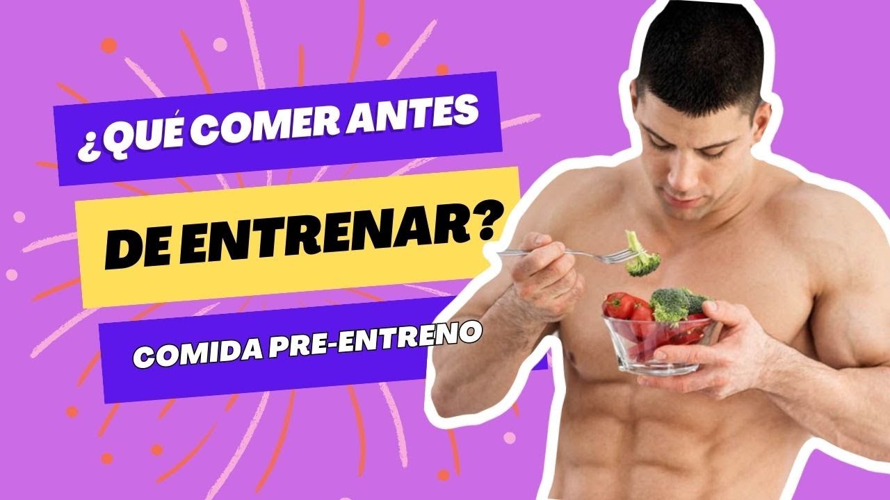 ¿QUÉ COMER ANTES DE ENTRENAR? 👀 Recomendaciones sobre la COMIDA PRE ...
