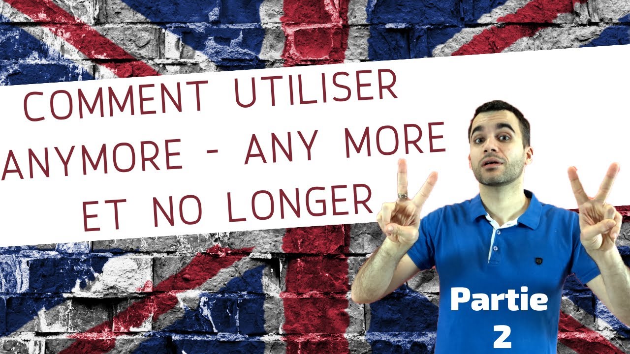 Comment utiliser anymore - any more et no longer - part 2 - YouTube