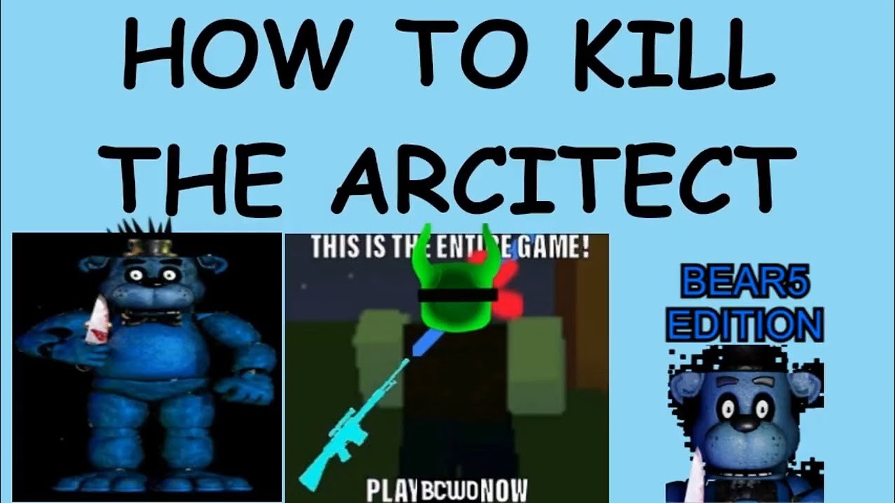 HOW TO KILL THE ARCHITECT (Bear5 Edition) - YouTube