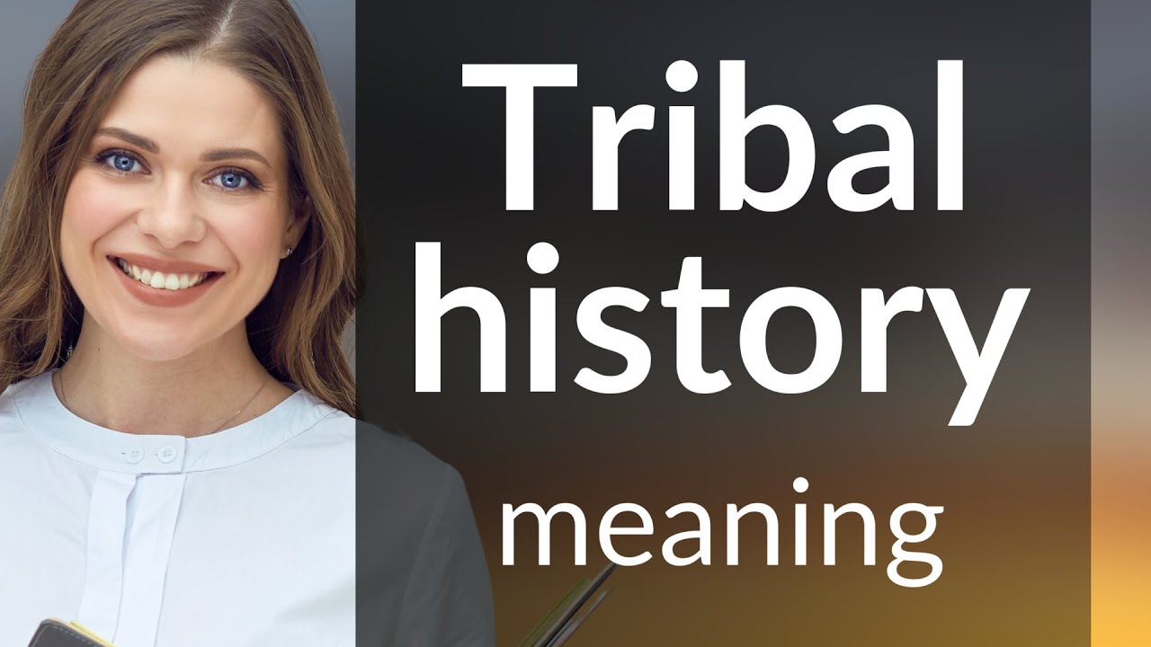 Understanding "Tribal History": A Journey Through Time and Culture ...