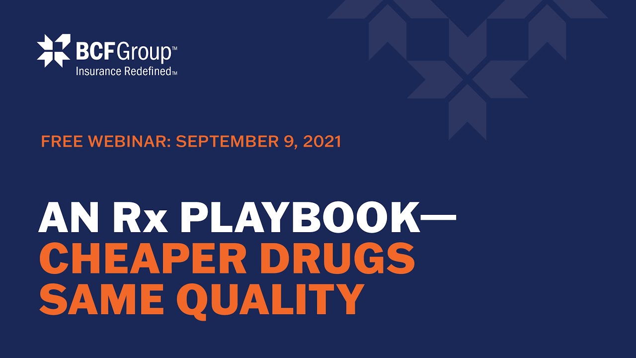 BCF Group Webinar: An Rx Playbook—Cheaper Drugs Same Quality - YouTube