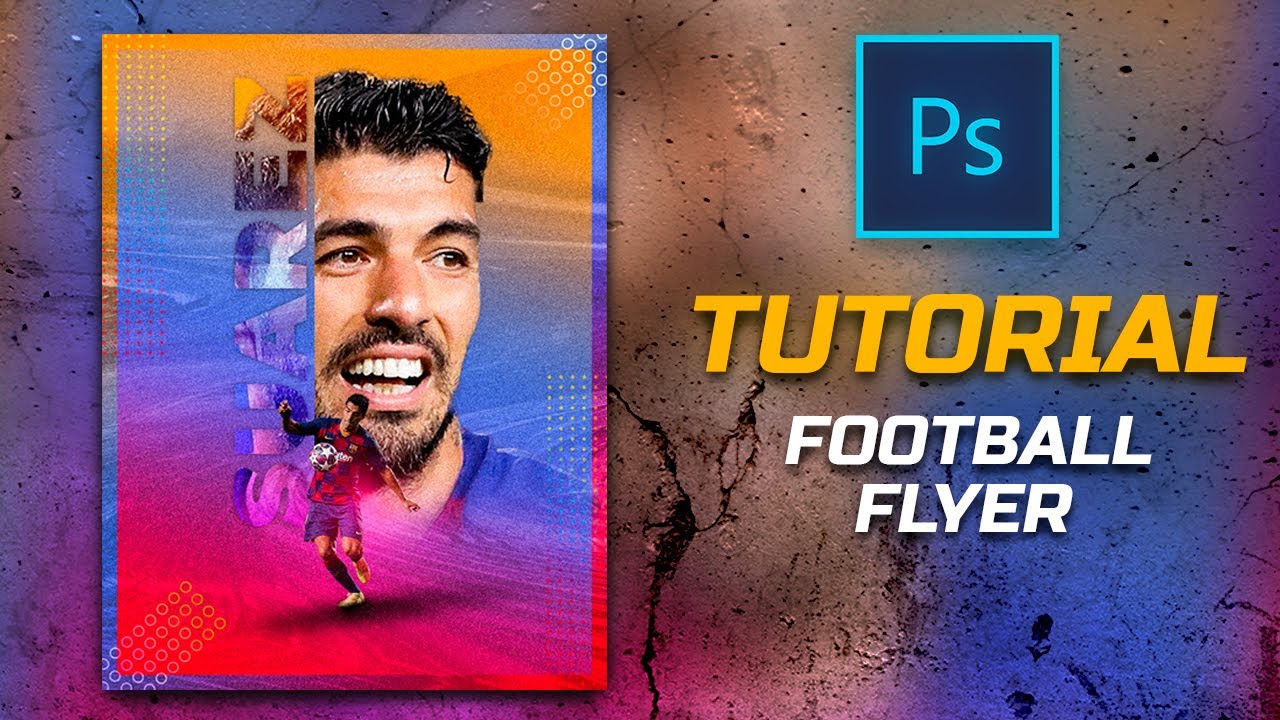Tutorial: Football Flyer Design - Suarez(Photoshop 2020) - YouTube
