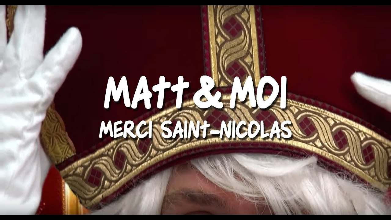 Matt & Moi - Merci Saint-Nicolas - YouTube