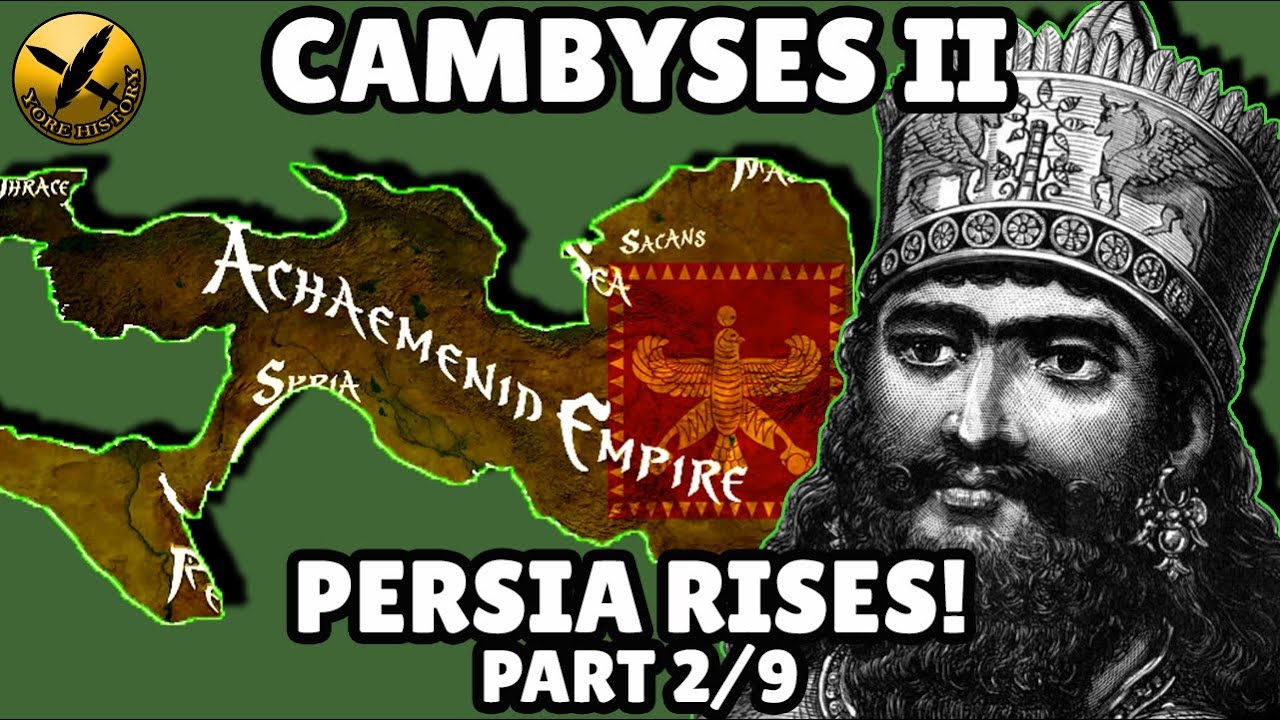 CAMBYSES II - PERSIA RISES PART 2 - ACHAEMENID PERSIAN EMPIRE - YouTube