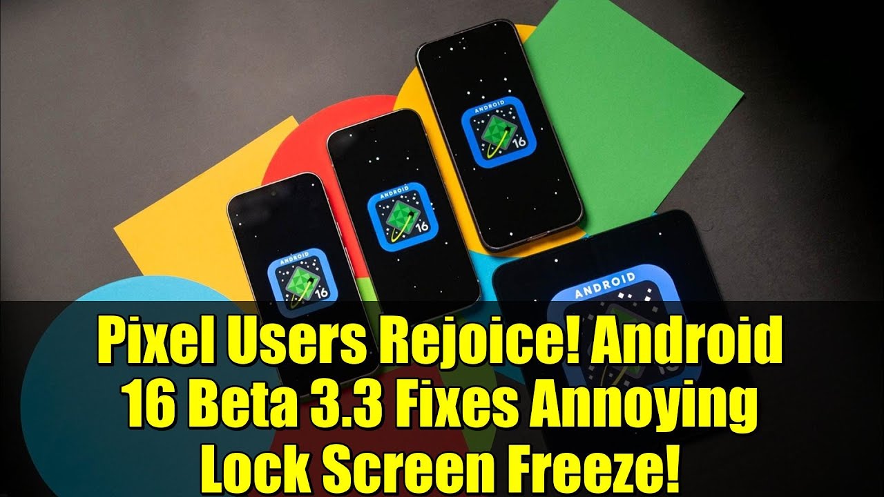 Pixel Users Rejoice! Android 16 Beta 3.3 Fixes Annoying Lock Screen ...