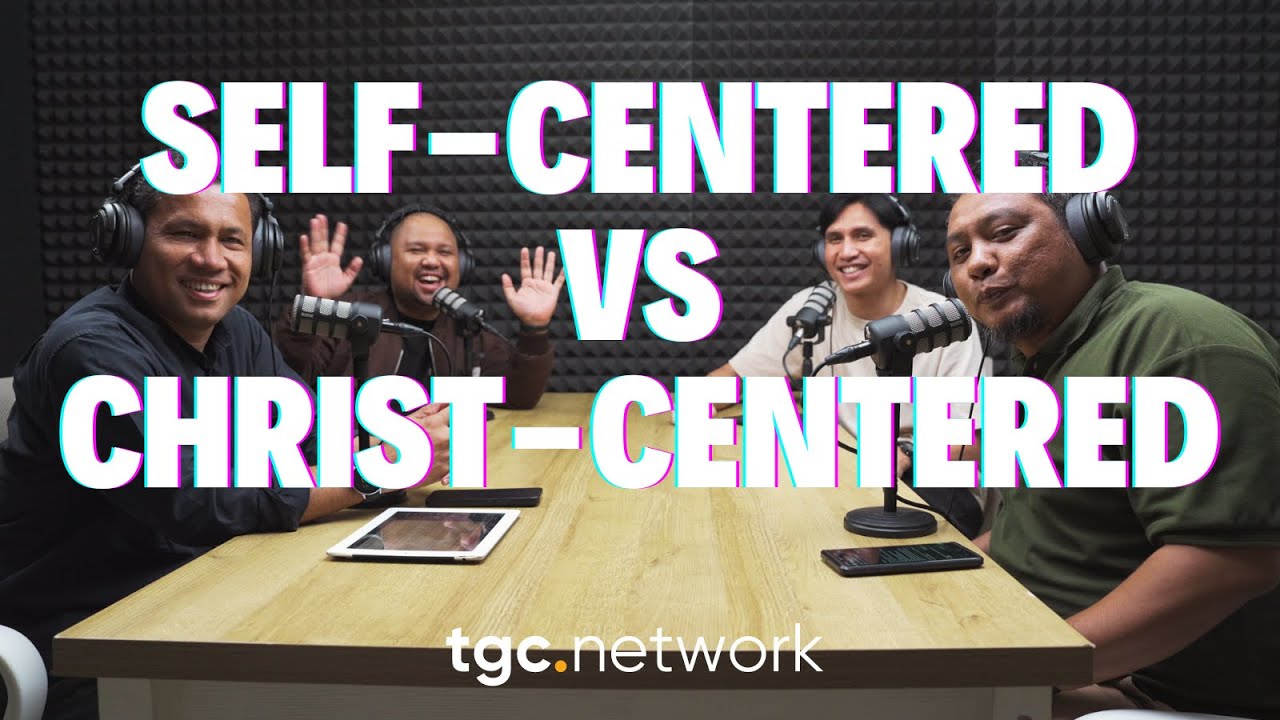 TGC Podcast | Episode: Christ-centered vs. self-centered - YouTube