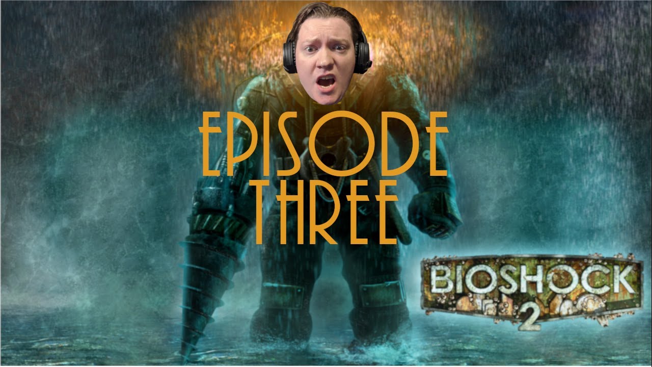 Why Am I So Bad At Game Bioshock 2 Ep 3 YouTube why-am-i-so-bad-at-game-bioshock-2-ep-3-youtube
