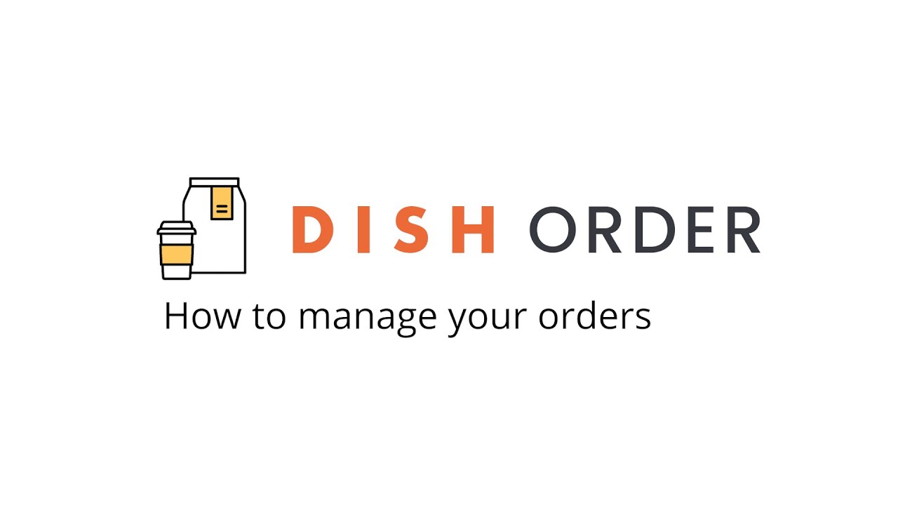 DISH Order - How to manage your orders - YouTube